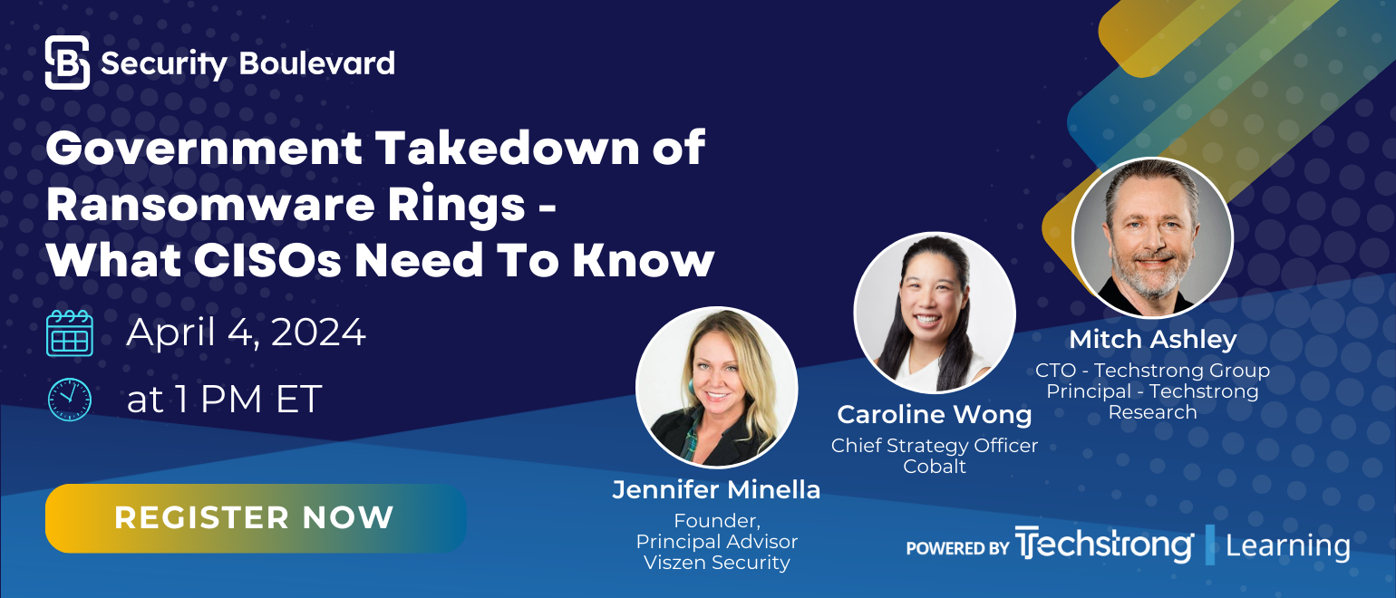 Government takedown of ransomware rings - What CISOs Need To Know