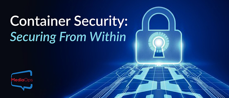 Container Security Securing From Within