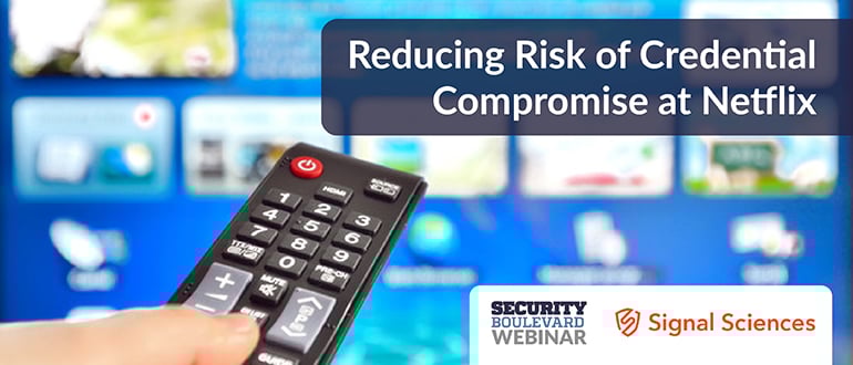 Reducing Risk of Credential Compromise at Netflix